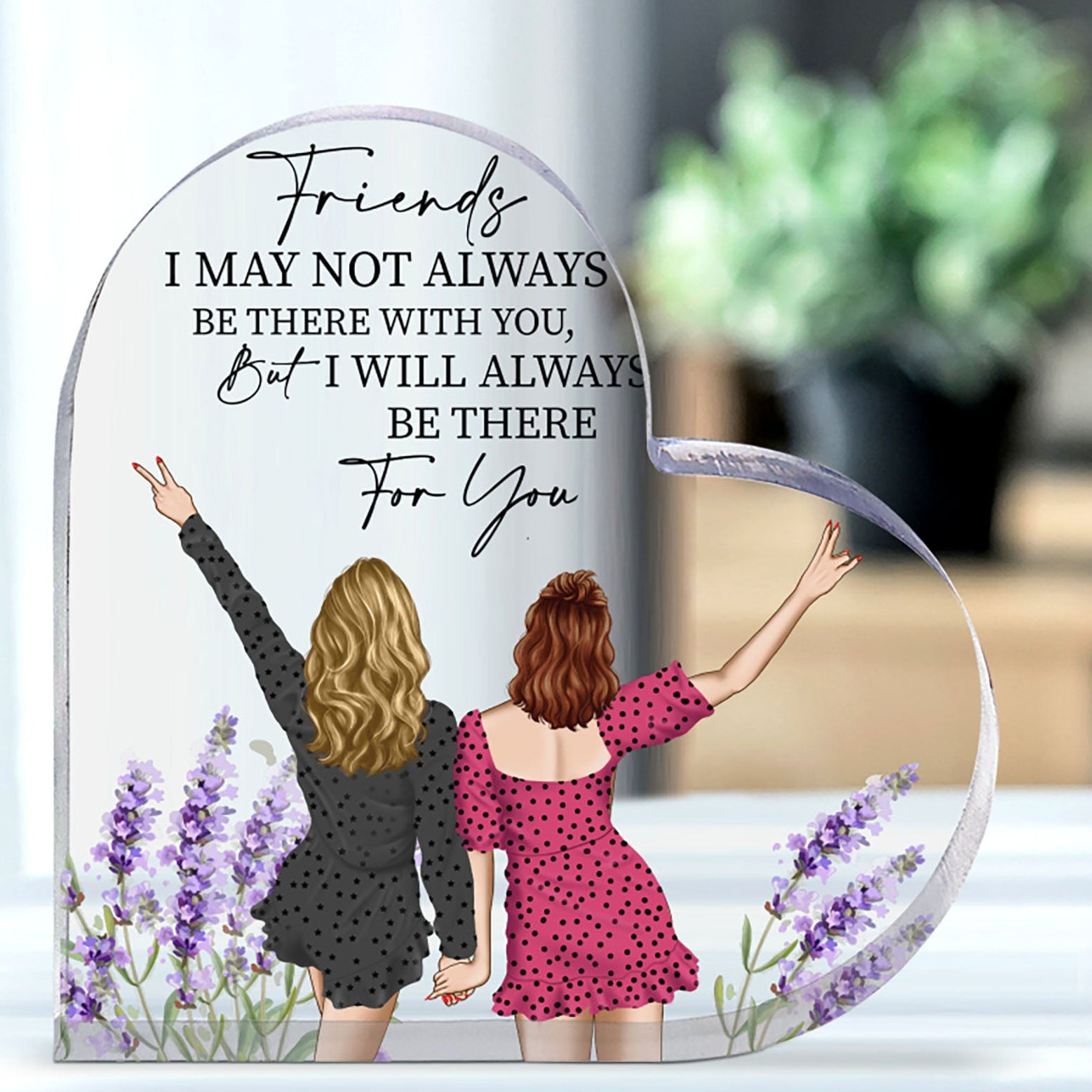 Friends I May Not Always Be There With You, But I Will Always Be There ...